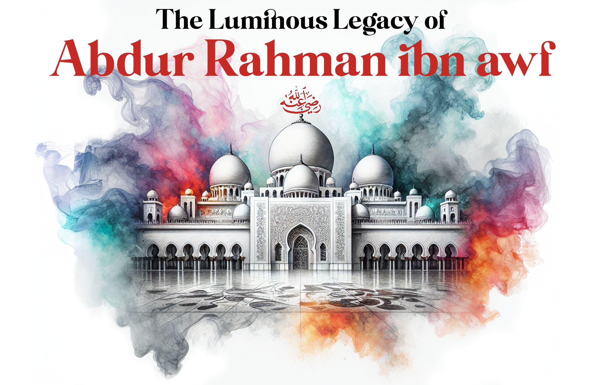 Life of Abdur Rahman ibn awf (RA) - My Islam