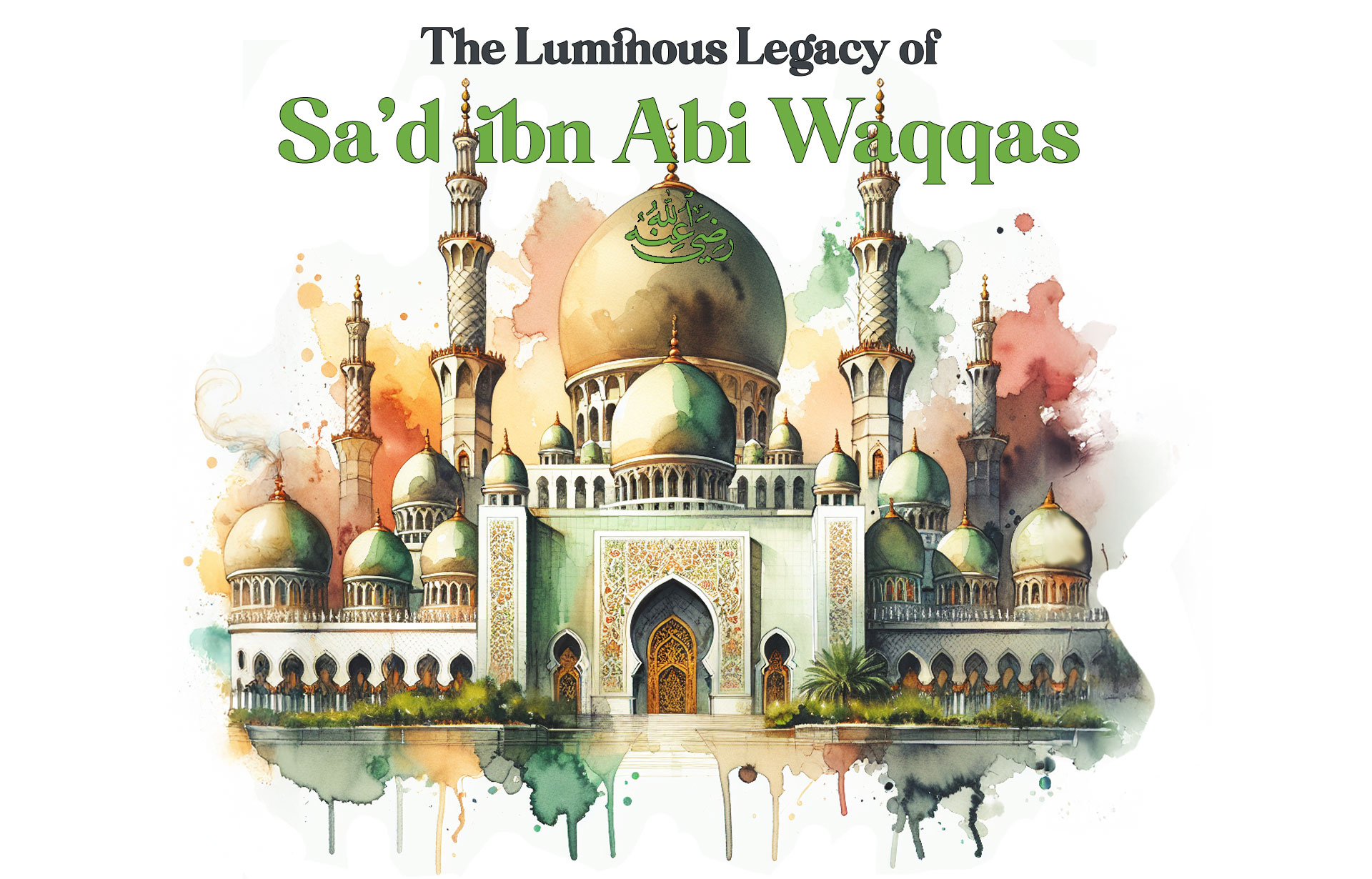 The Life of Sa'd Ibn Abi Waqqas (ra) - My Islam